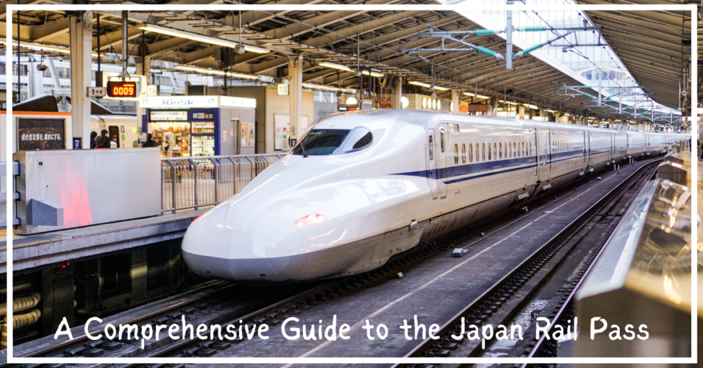 A Comprehensive Guide to Japan Rail Pass – With A Knapsack On My Back